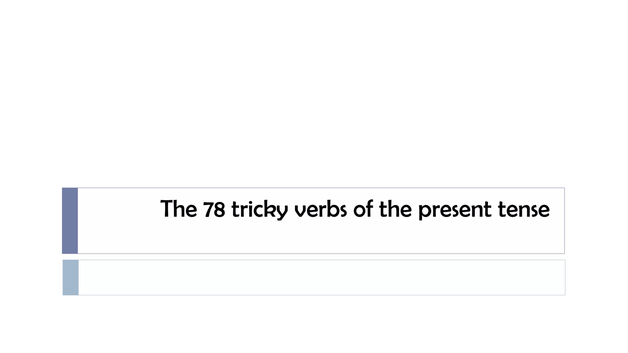 Learn French # Exercise # The 78 tricky verbs of the present tense | PDF