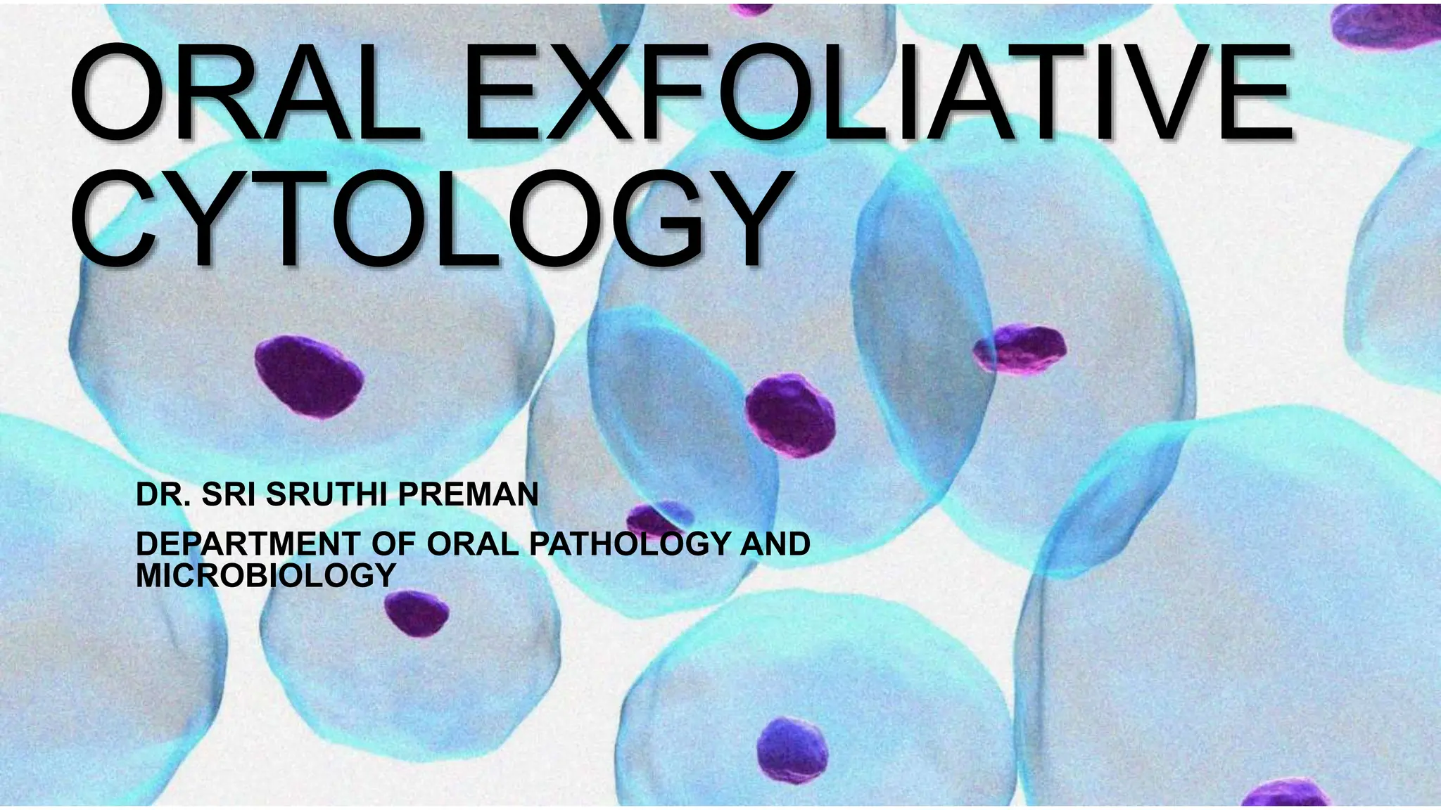 EXFOLIATIVE CYTOLOGY , ORAL CYTOSMEAR, ORAL CYTOLOGY | PPTX