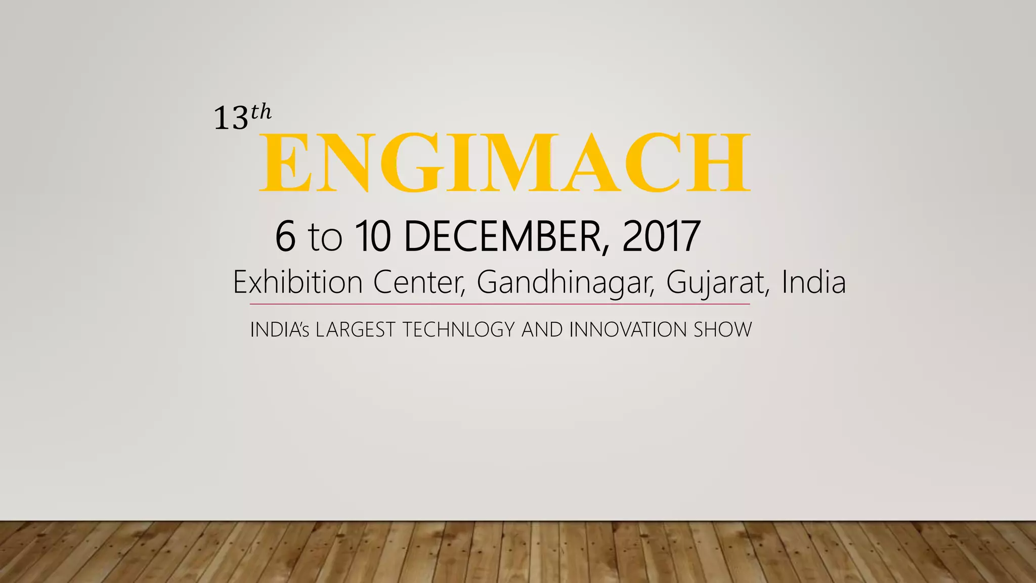 PPT ON ENGIMACH 2017 EXHIBITION | PPT