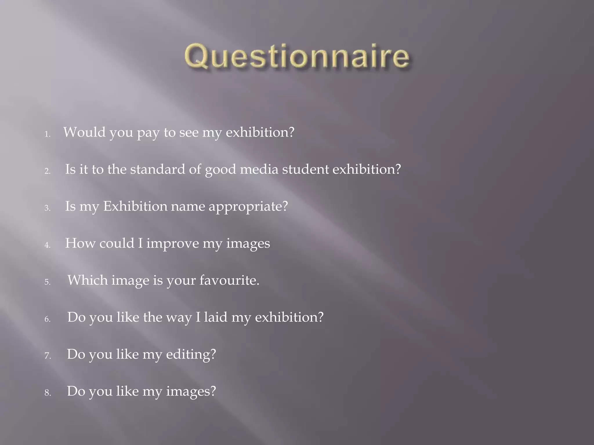 Exhibition layout and questionnaire | PPTX