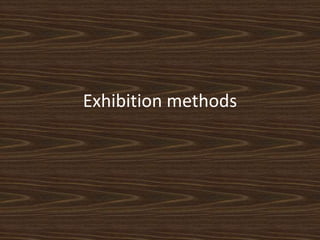 Exhibition methods | PPTX