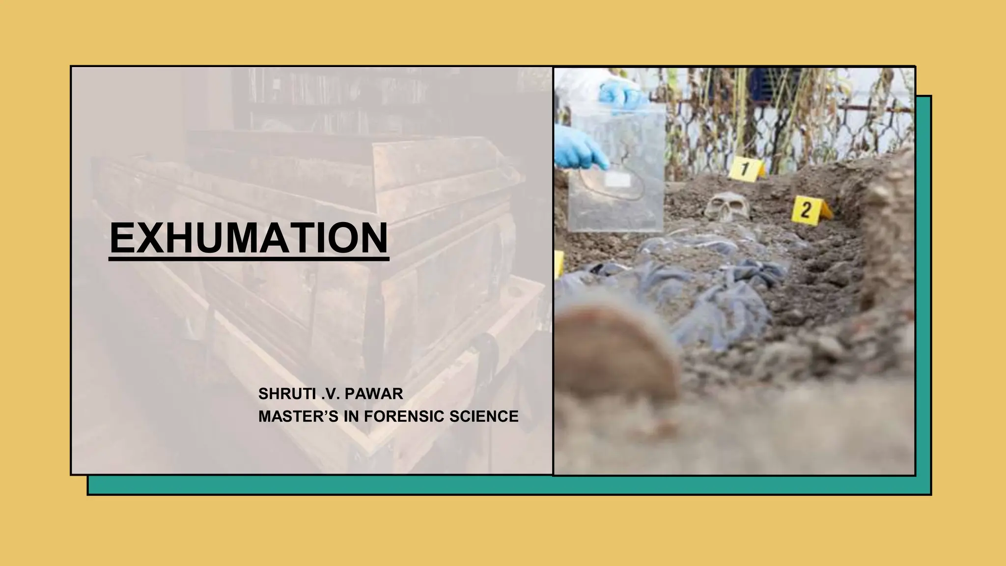 EXHUMATION.ppt ("Revealing untold stories that time had to burry")) | PPTX