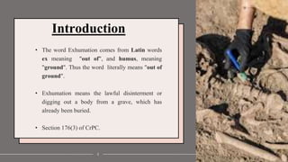 EXHUMATION.ppt ("Revealing untold stories that time had to burry")) | PPTX