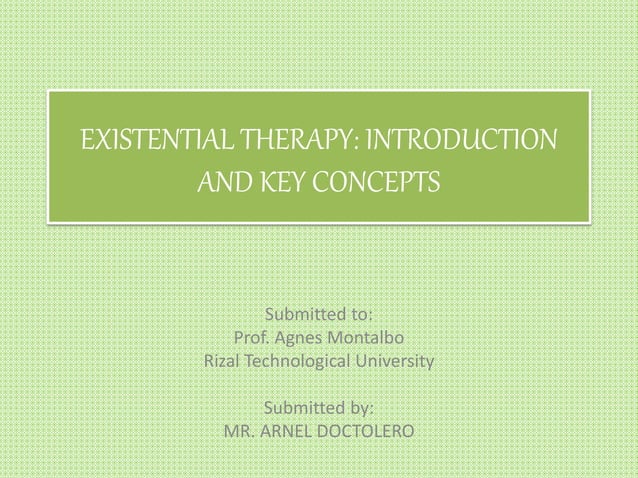 Existential Therapy Introduction And Key Concepts Ppt