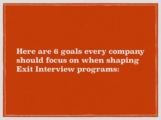 Exit Interviews: 6 Goals | PPT