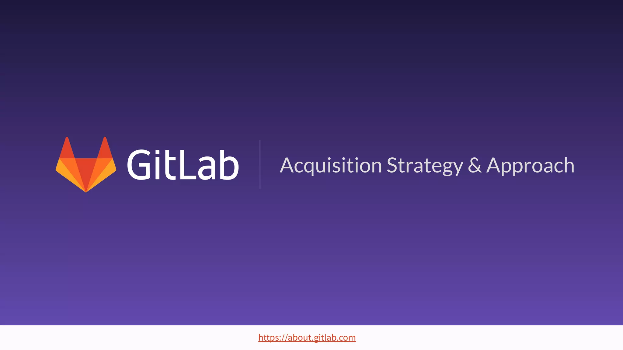 GitLab's Acquisition Strategy & Approach | PPT