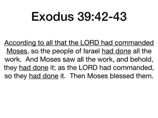 Exodus 39: 42-43; 40: 1-4, 34-38 His presence | PDF