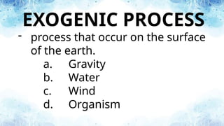 Exogenic-Process.pptx. 00090099099999999 | PPT