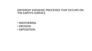EXOGENIC-PROCESS.pptx earth and life science | PPT