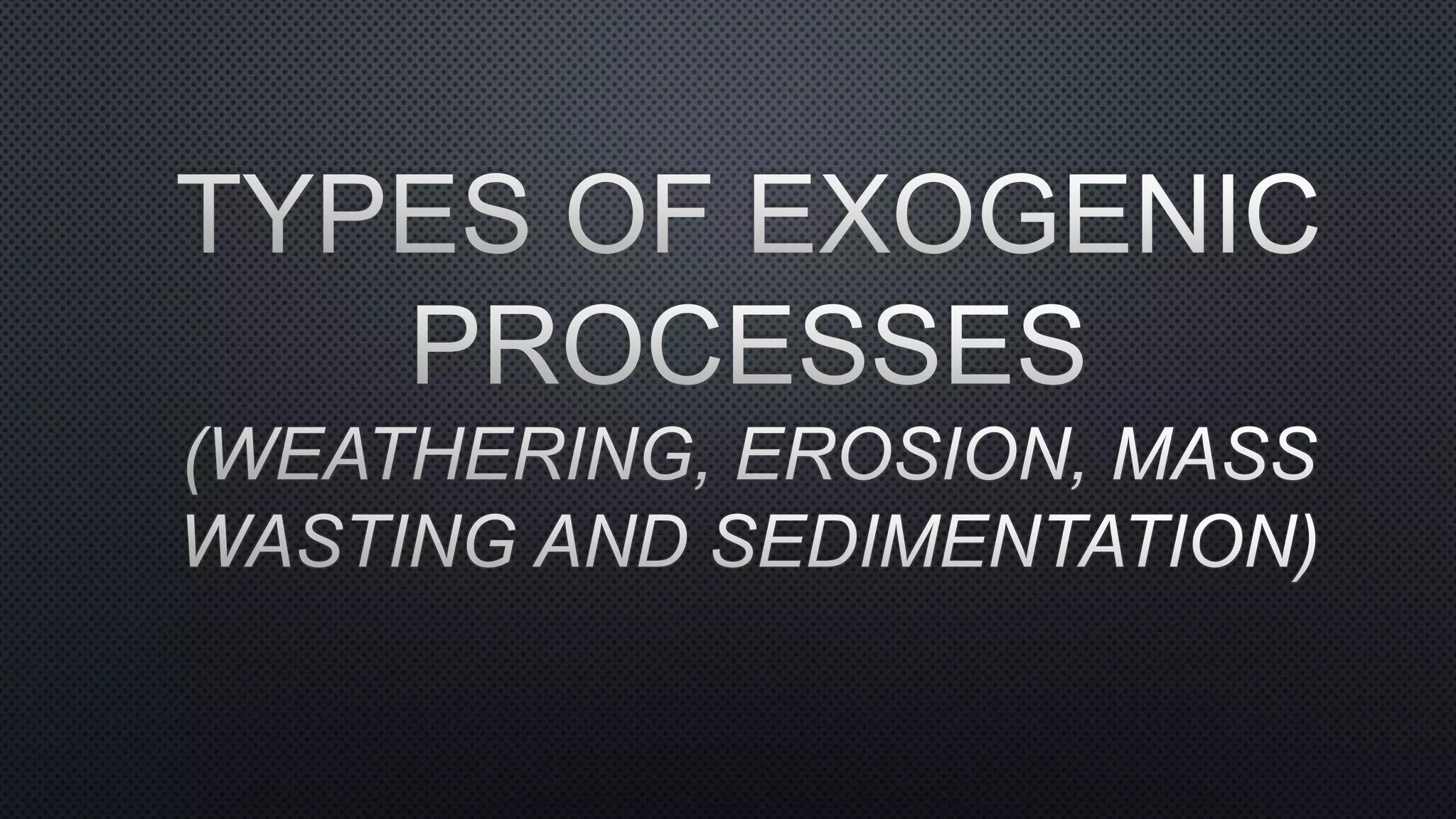 Exogenic processes | PPTX