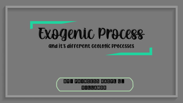 Exogenic process and its geological processes | PDF