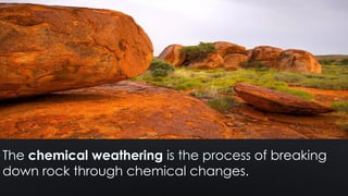 Exogenic Process composed of three types, weathering, erosion and ...