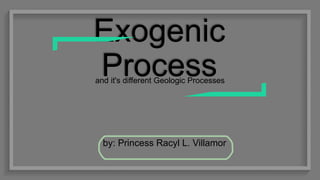 Exogenic process and its geological processes | PPT