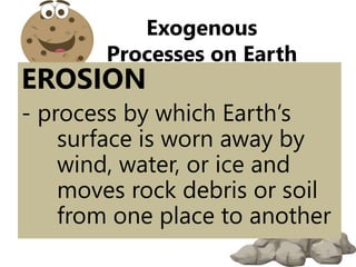 Exogenous processes on earth | PPTX