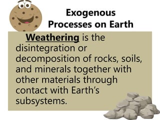 Exogenous processes on earth | PPTX
