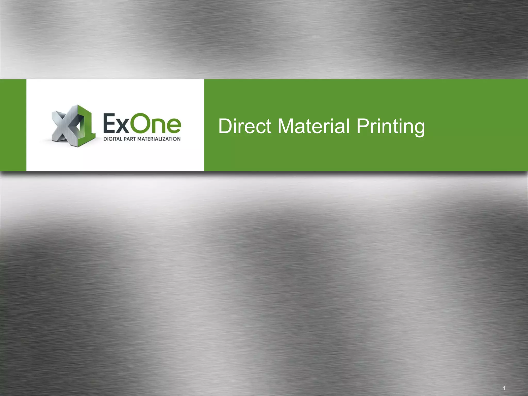 ExOne Direct Material Printing - Binder Jetting Technology | PDF