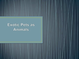 Exotic pets as animals | PPTX