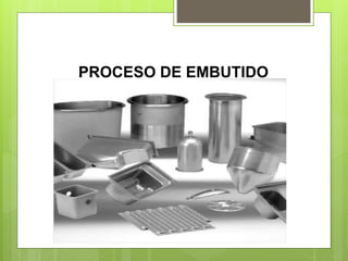 proceso de embutido en metales | PPTX