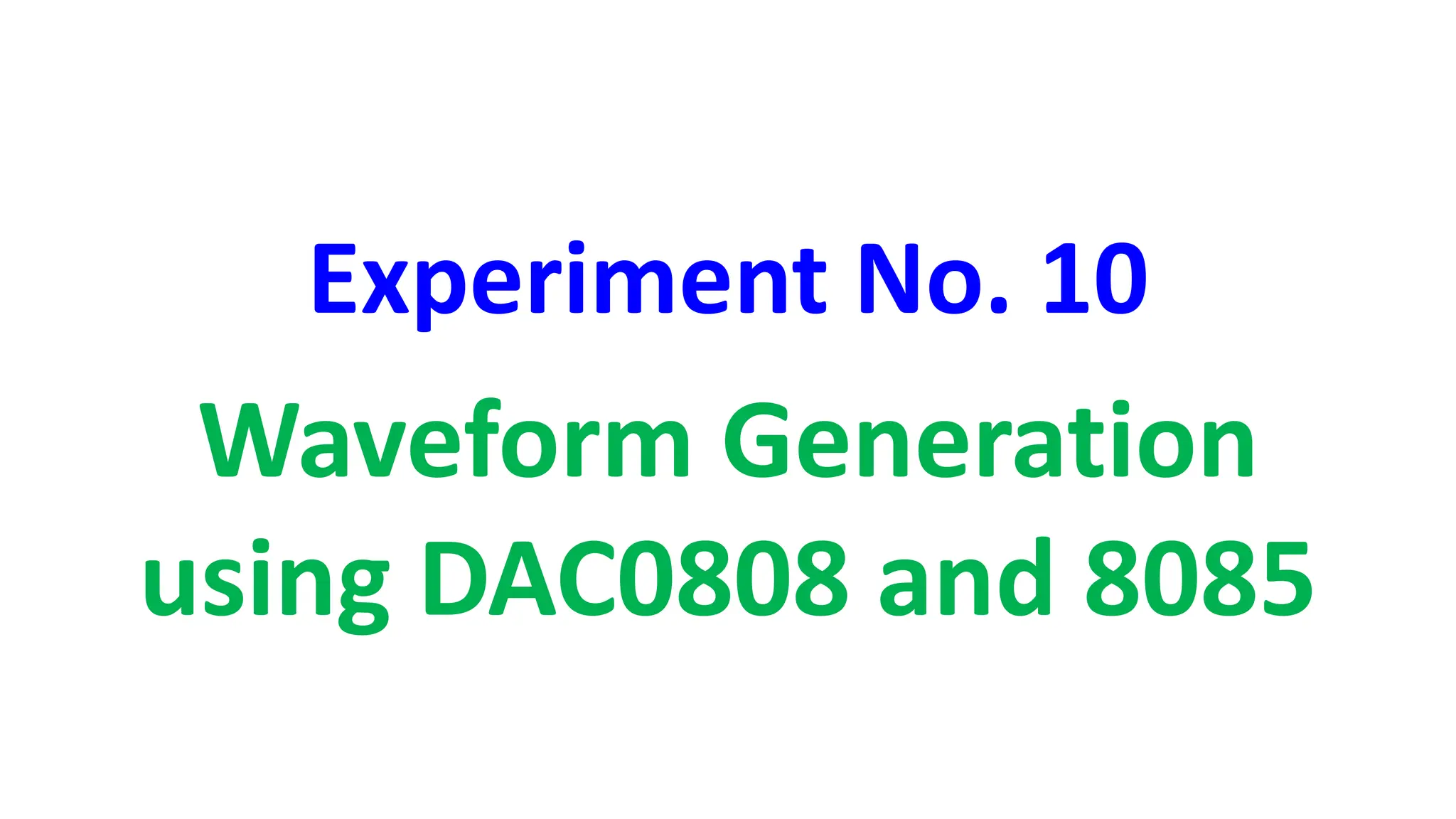 Exp 10 Waveform Generation using DAC0808 and 8085.pptx