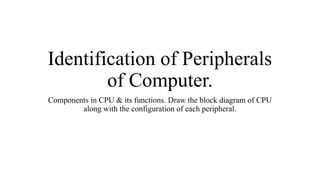 Identification of peripherals of Computer | PPTX