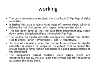 To study Delta Modulation and Demodulation and also observe the effect ...