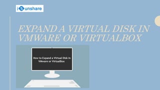 3 Ways to Expand a Virtual Disk in VMware or VirtualBox | PPTX
