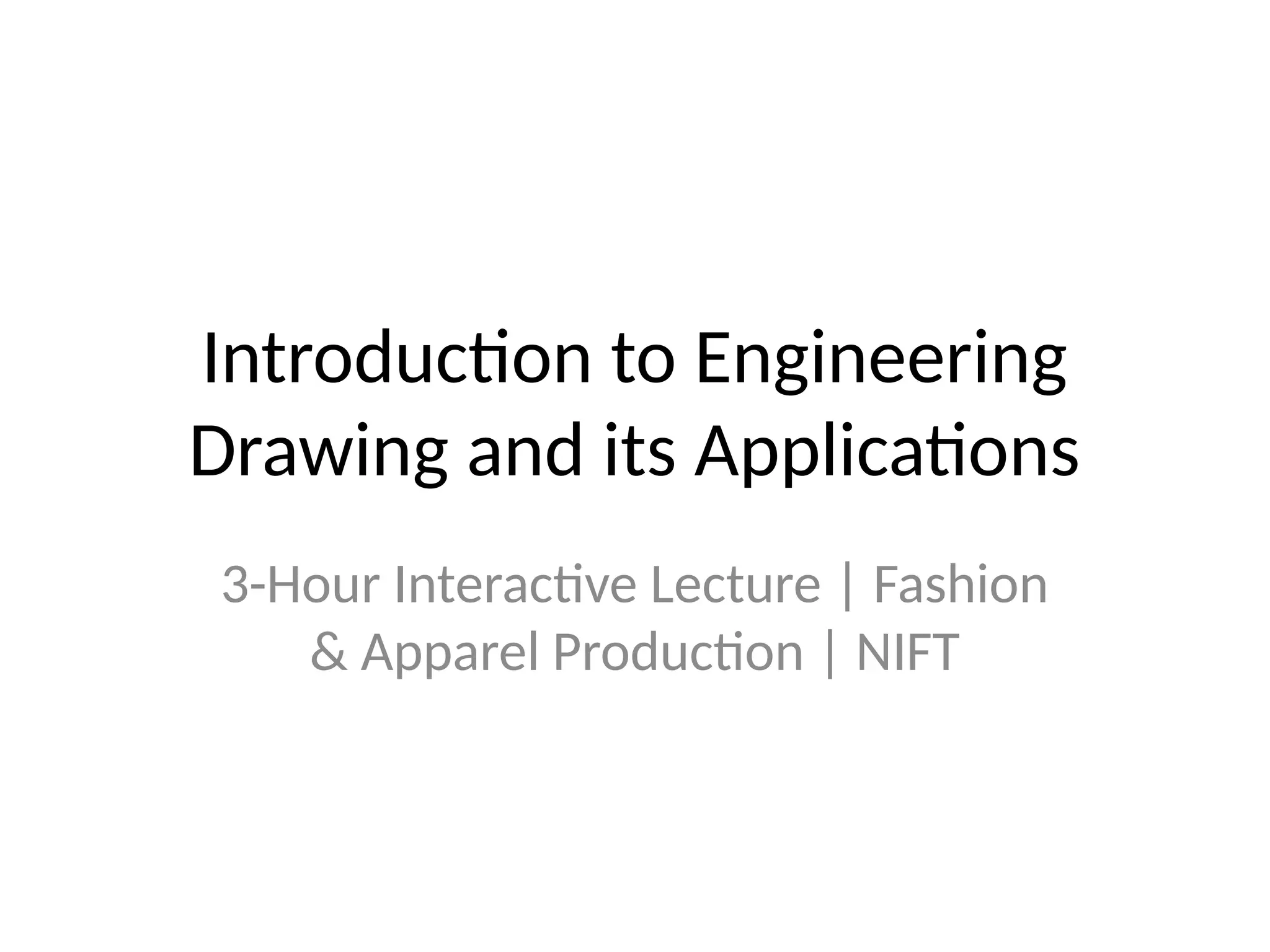 Expanded_Engineering_Drawing_NIFT_3hr_Lecture.pptx