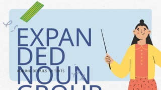 Expanded Noun Groups Presentation.pptx th | PPT