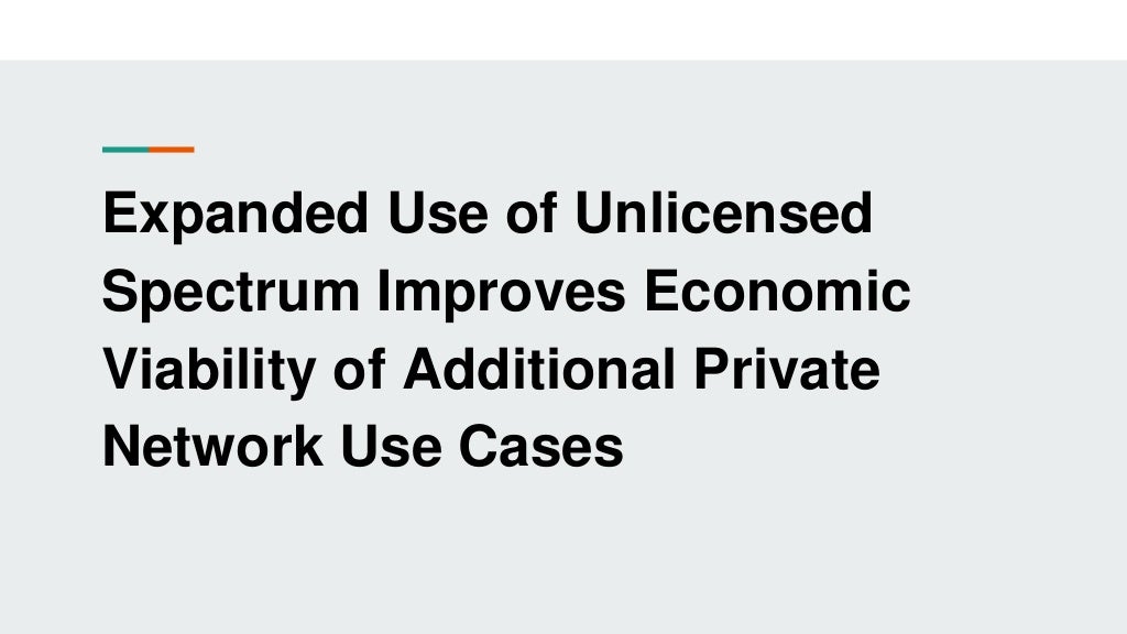 Expanded Use of Unlicensed Spectrum Improves Economic Viability of ...