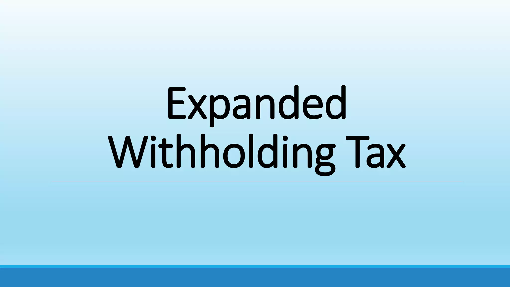 EXPANDED WITHHOLDING TAXES.pptx