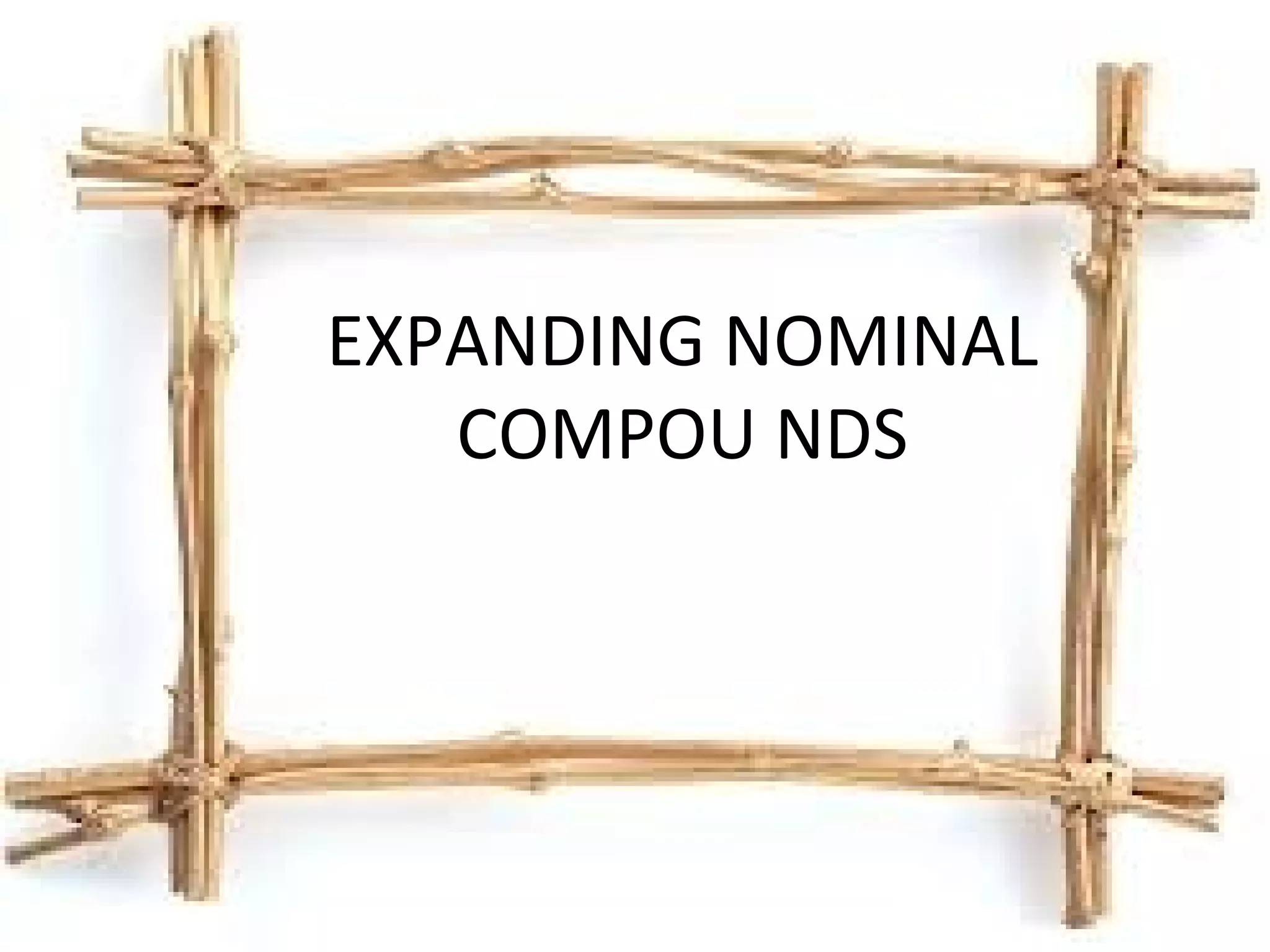Expanding nominal compounds | PPT