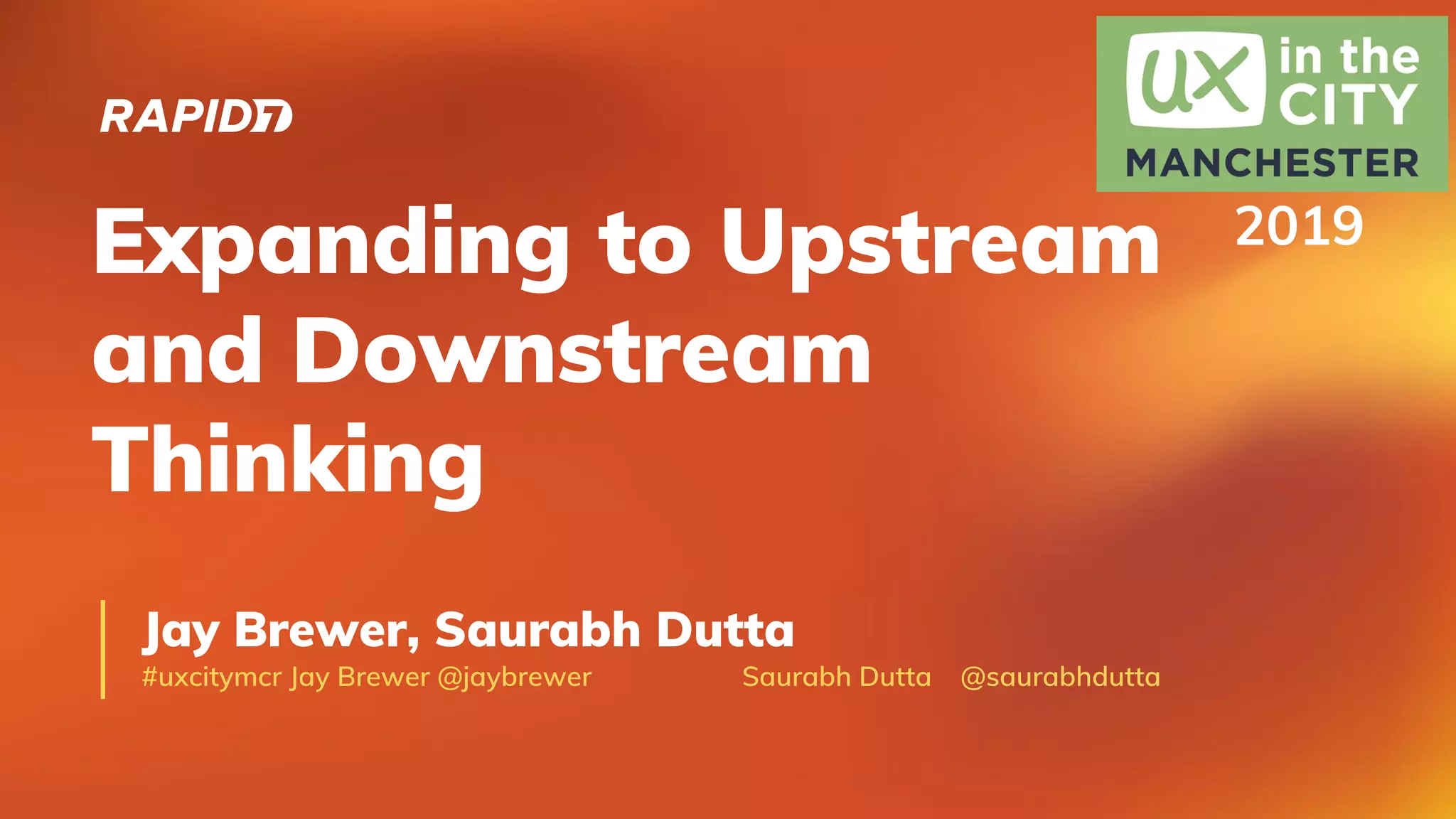 Expanding to upstream and downstream thinking for amazing end-to-end ...