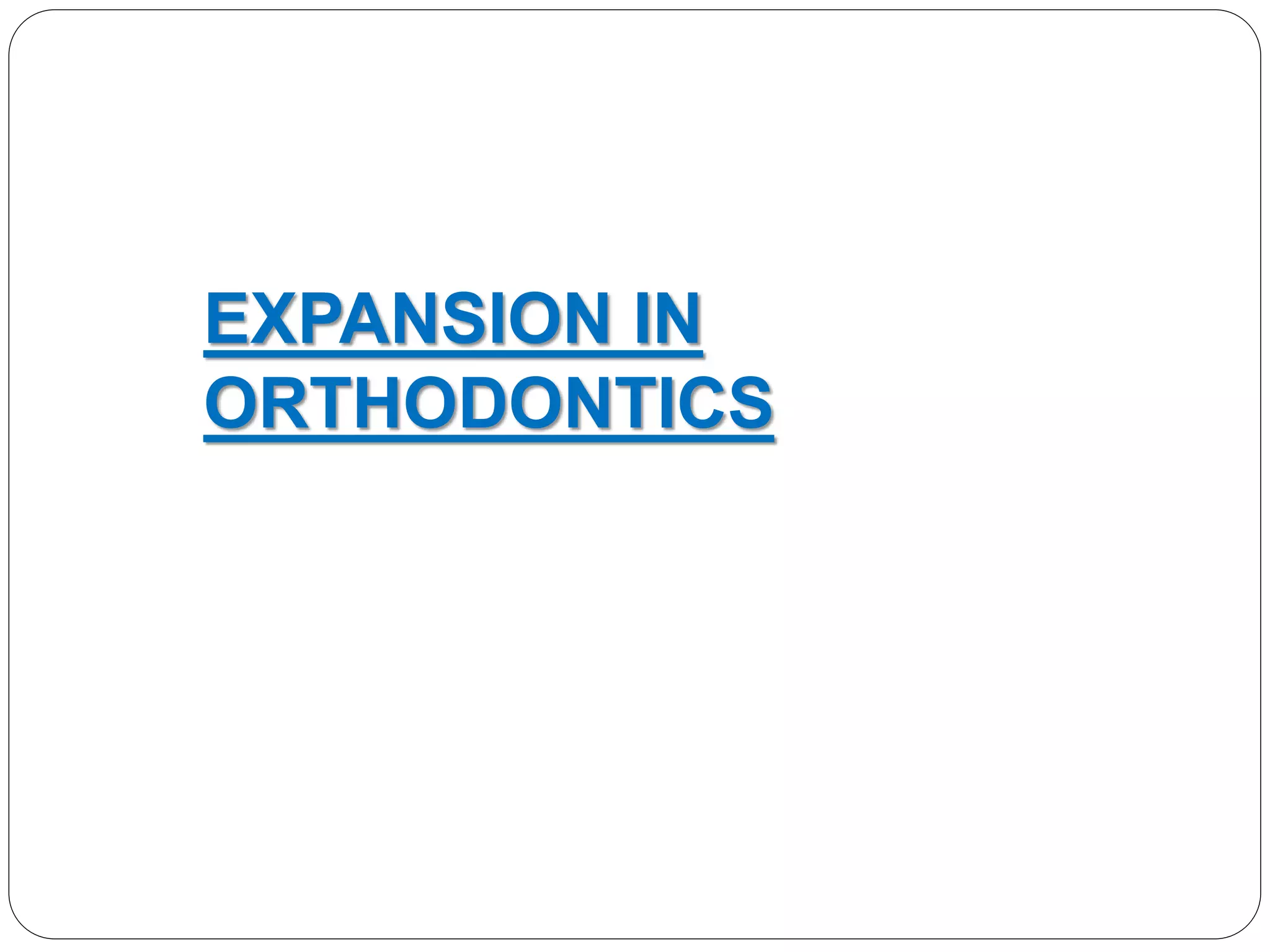 Expansion in orthodontics | PPTX