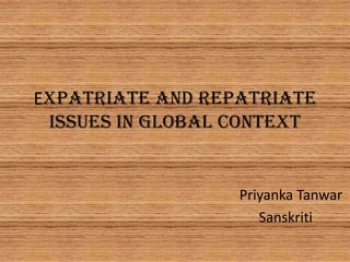 Expatriate and repatriate issues in global context | PPT