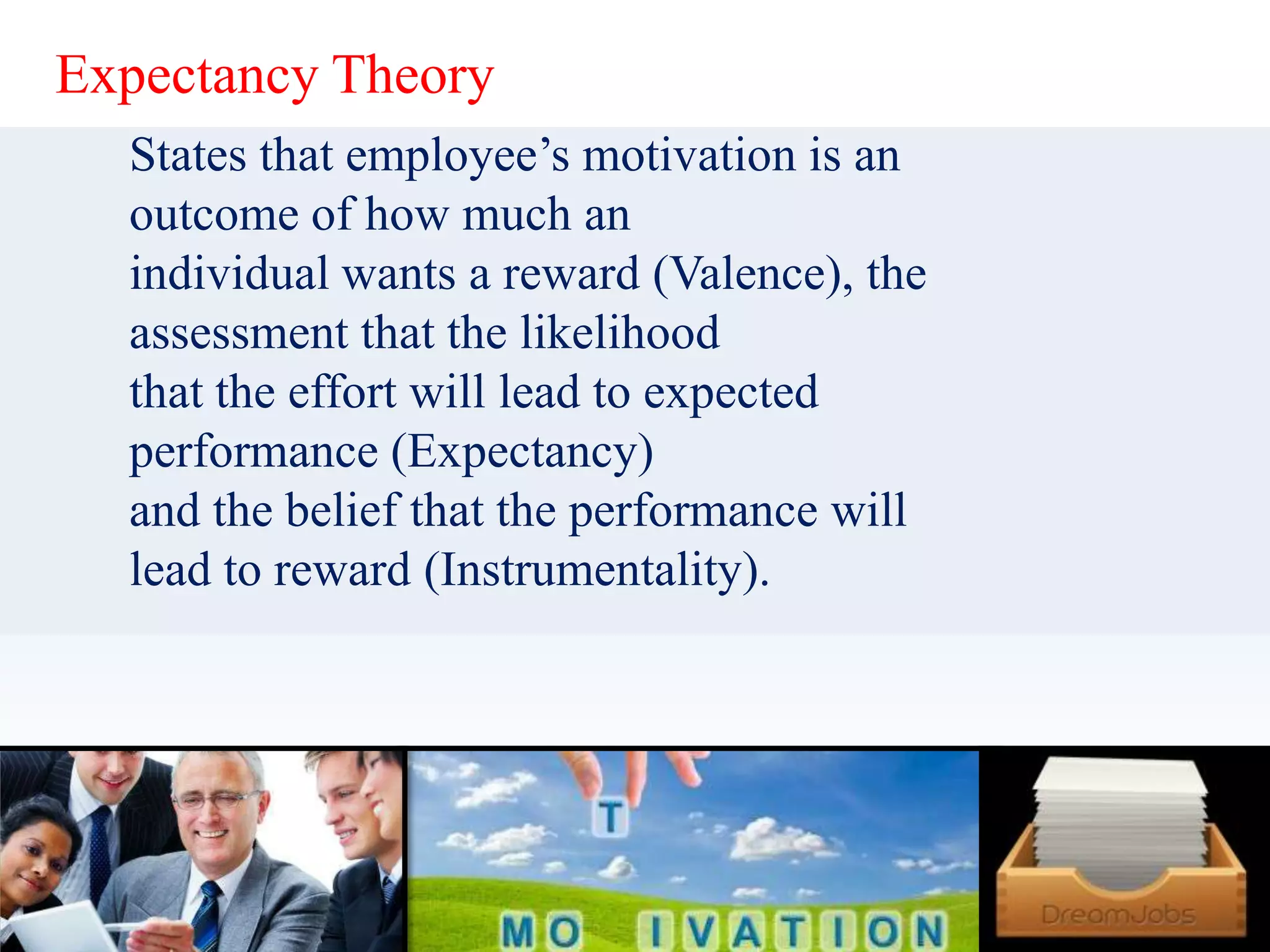 Expectancy Theory, Goal Setting and Designing Jobs that Motivate | PPTX