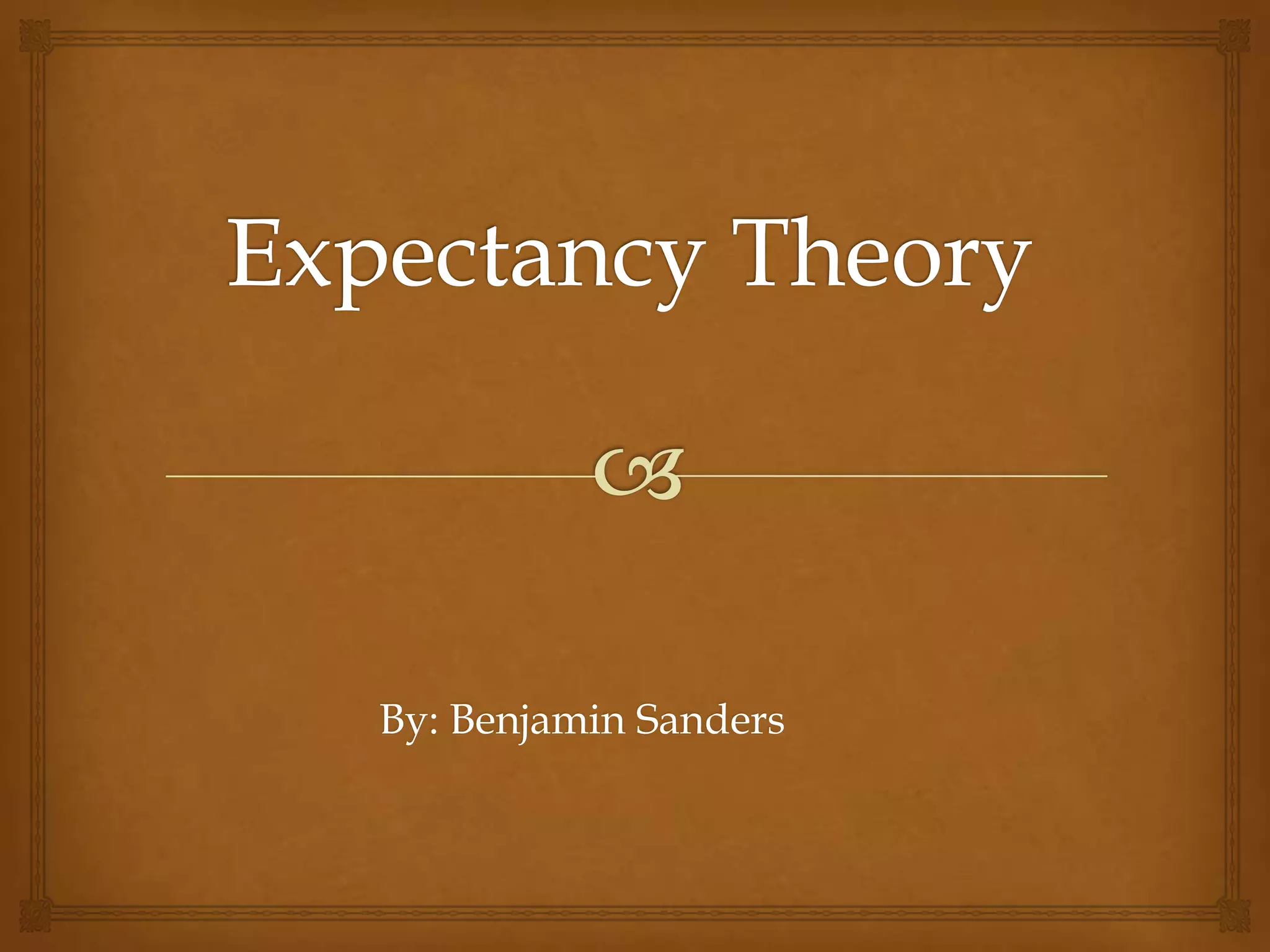 Expectancy theory | PPTX