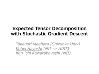 Expected tensor decomposition with stochastic gradient descent | PDF
