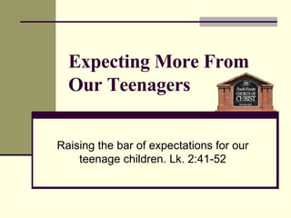 Expecting More From our Teenagers | PPT