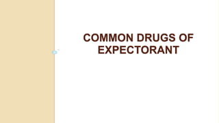 Expectorant Drugs | PPTX