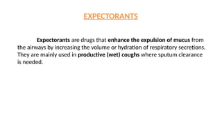 Expectorants / Classification / MOA / Pk parameters / Therapeutic uses ...