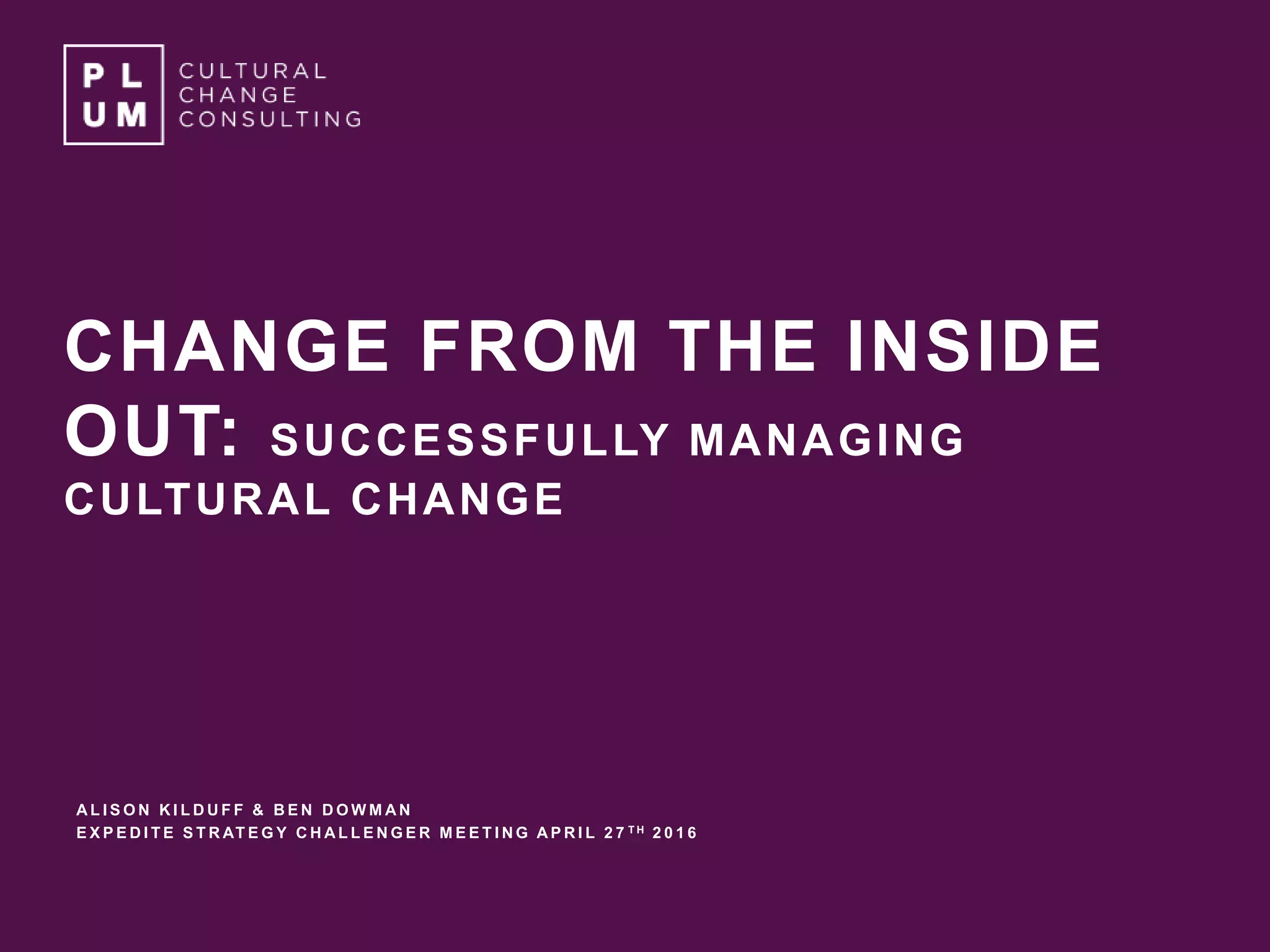 Expedite-Plum Consulting: Change from Inside Out-Managing Cultural ...
