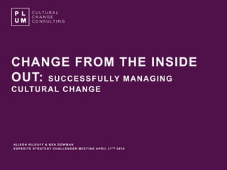 Expedite-Plum Consulting: Change from Inside Out-Managing Cultural ...