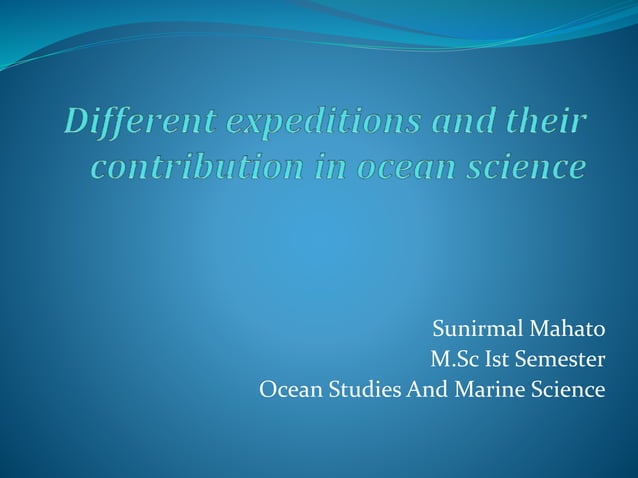 Different Expeditions and their contribution in ocean science | PPTX ...