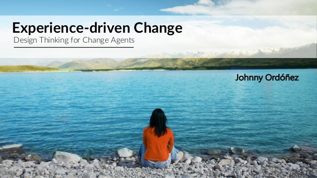 Experience-driven Change