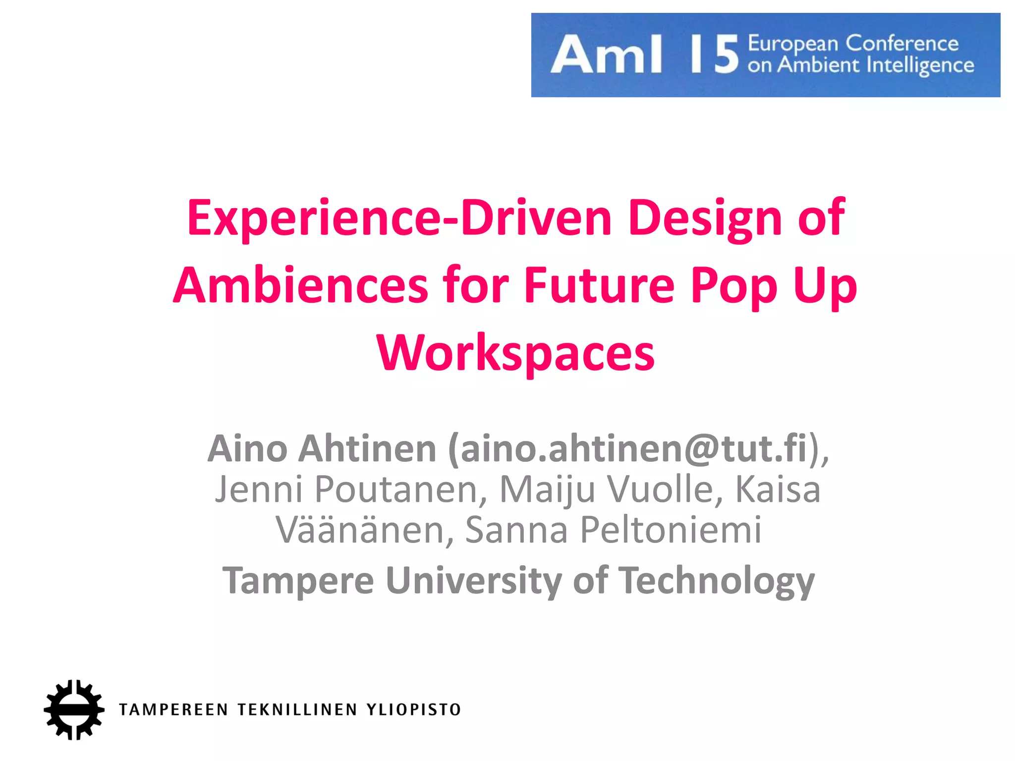 Experience driven design of ambiences for future pop up | PPT