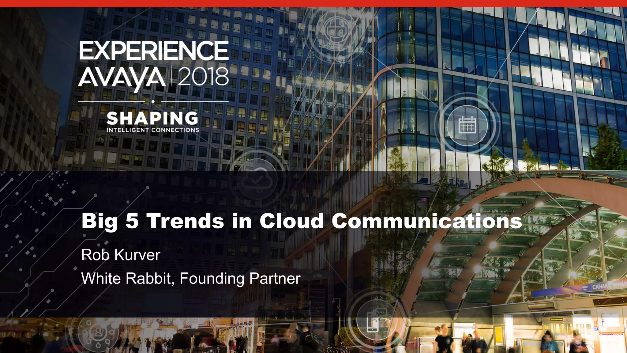 White Rabbit @Experience Avaya - Big 5 Trends in Cloud Communications | PPT