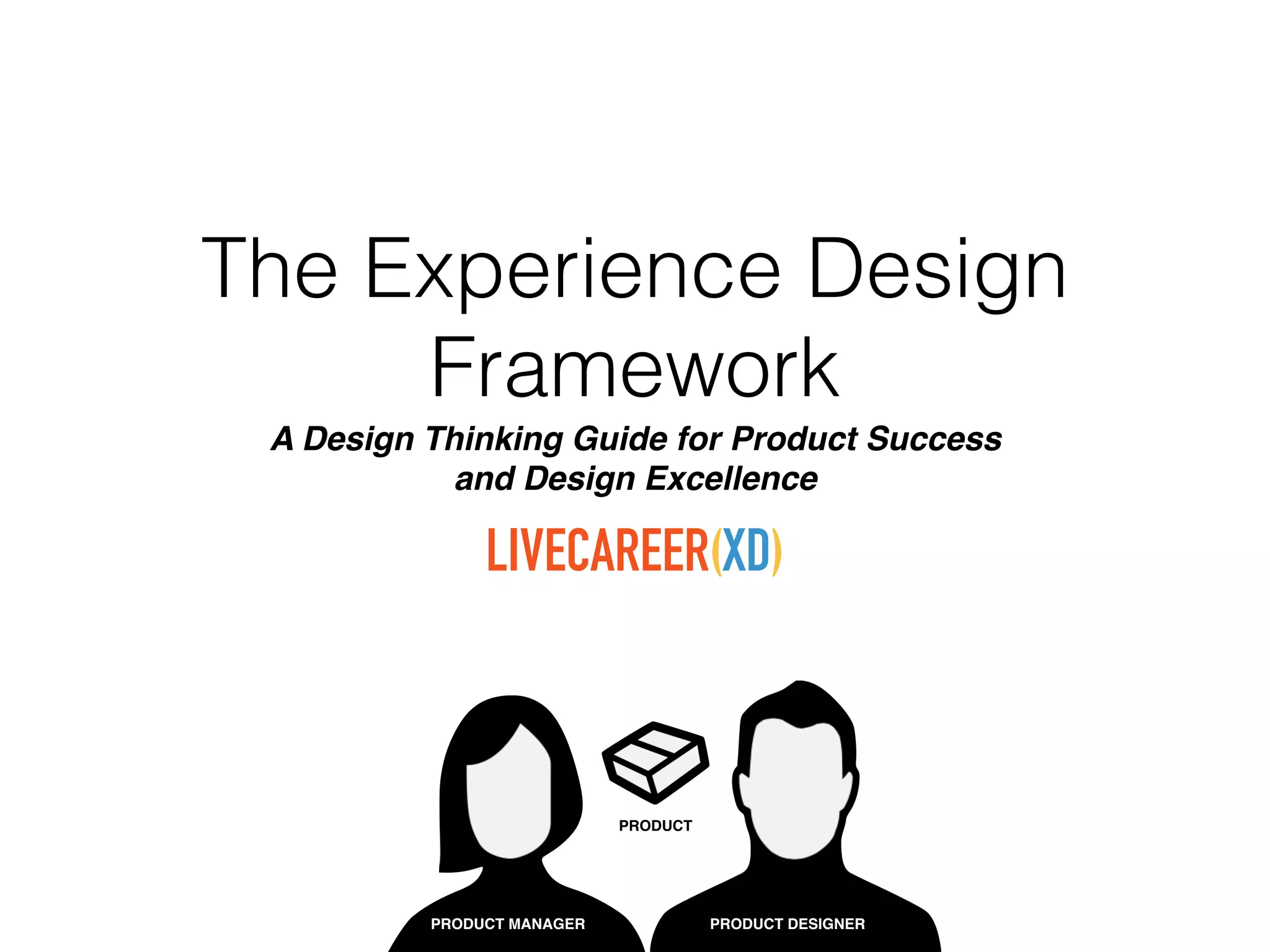 The Experience Design Framework A Design Thinking Guide For Product Success And Design