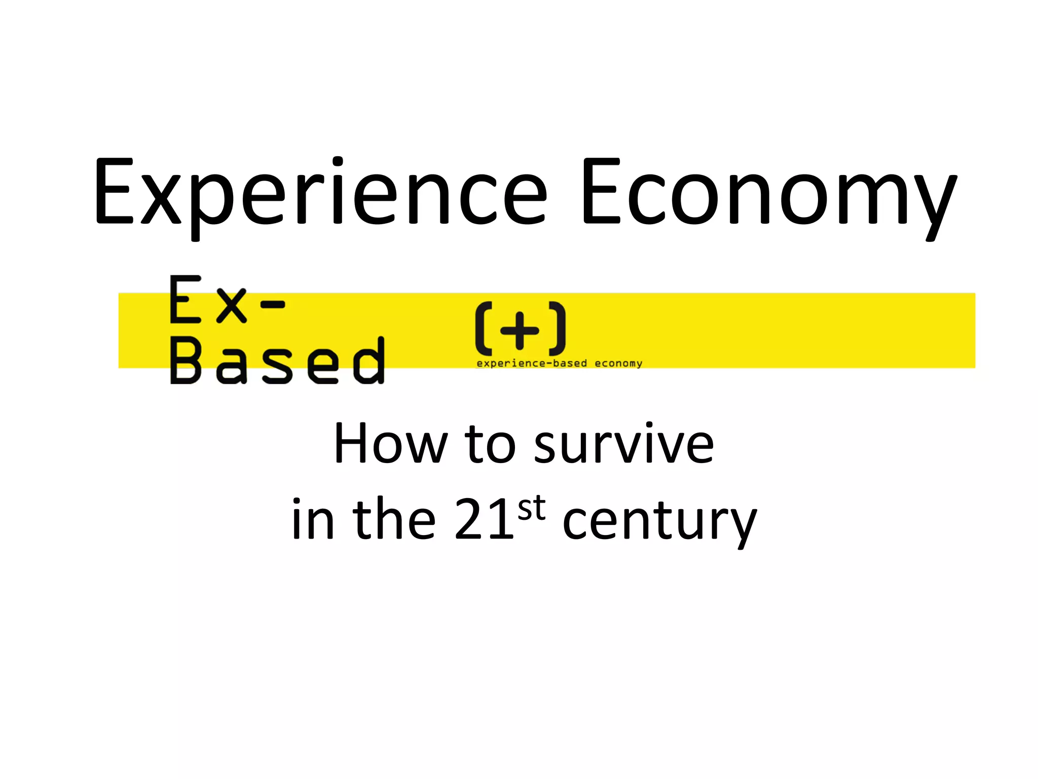 Experience economy - How to Survive in the 21st Century | PDF