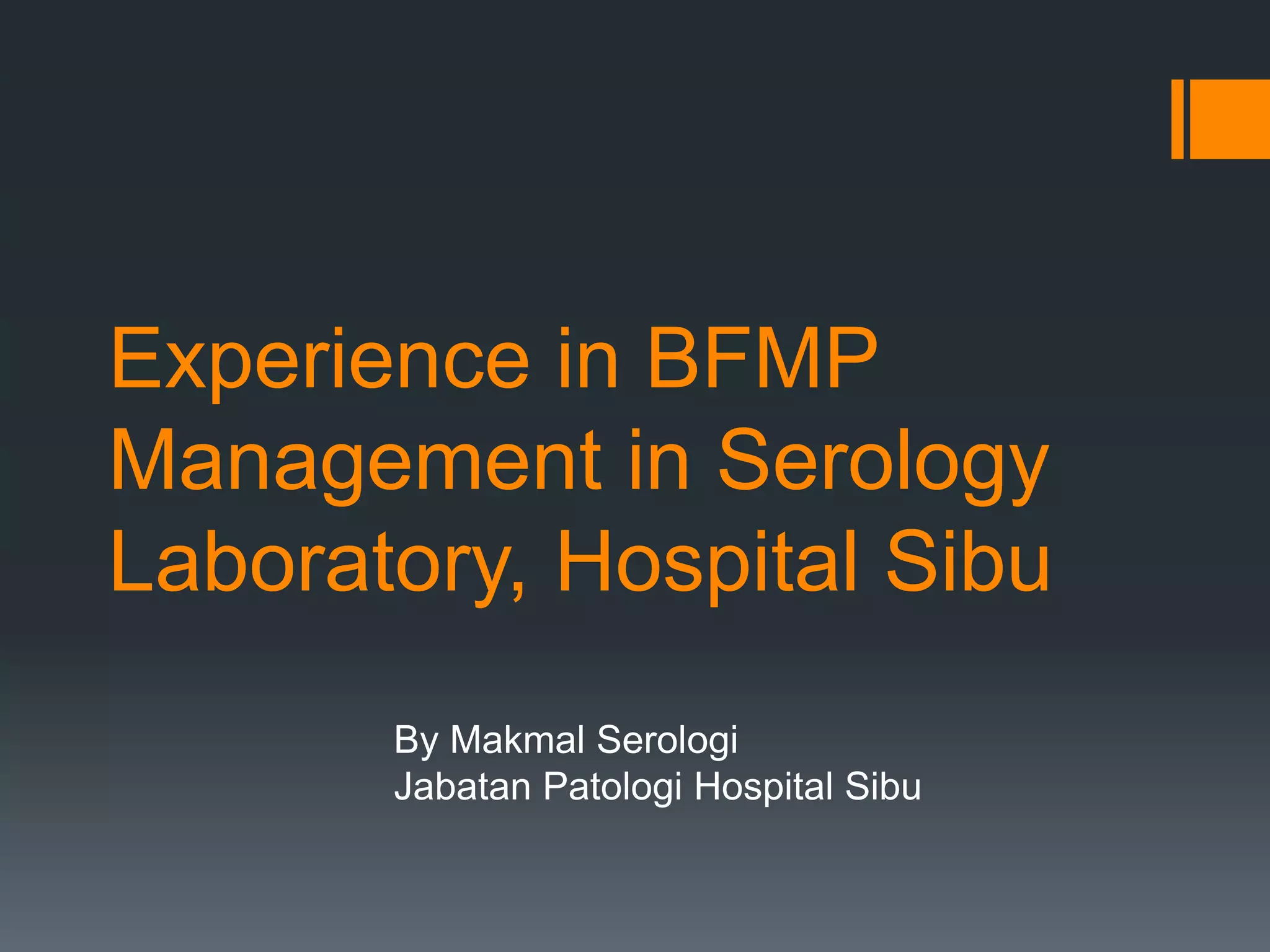 Experience in BFMP Management in Serology/Parasitology Unit, Pathology ...