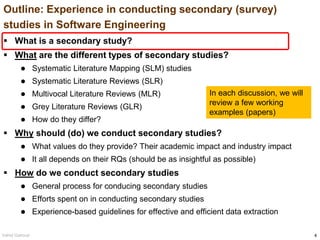 Experience in conducting 19 secondary (survey) studies in Software ...